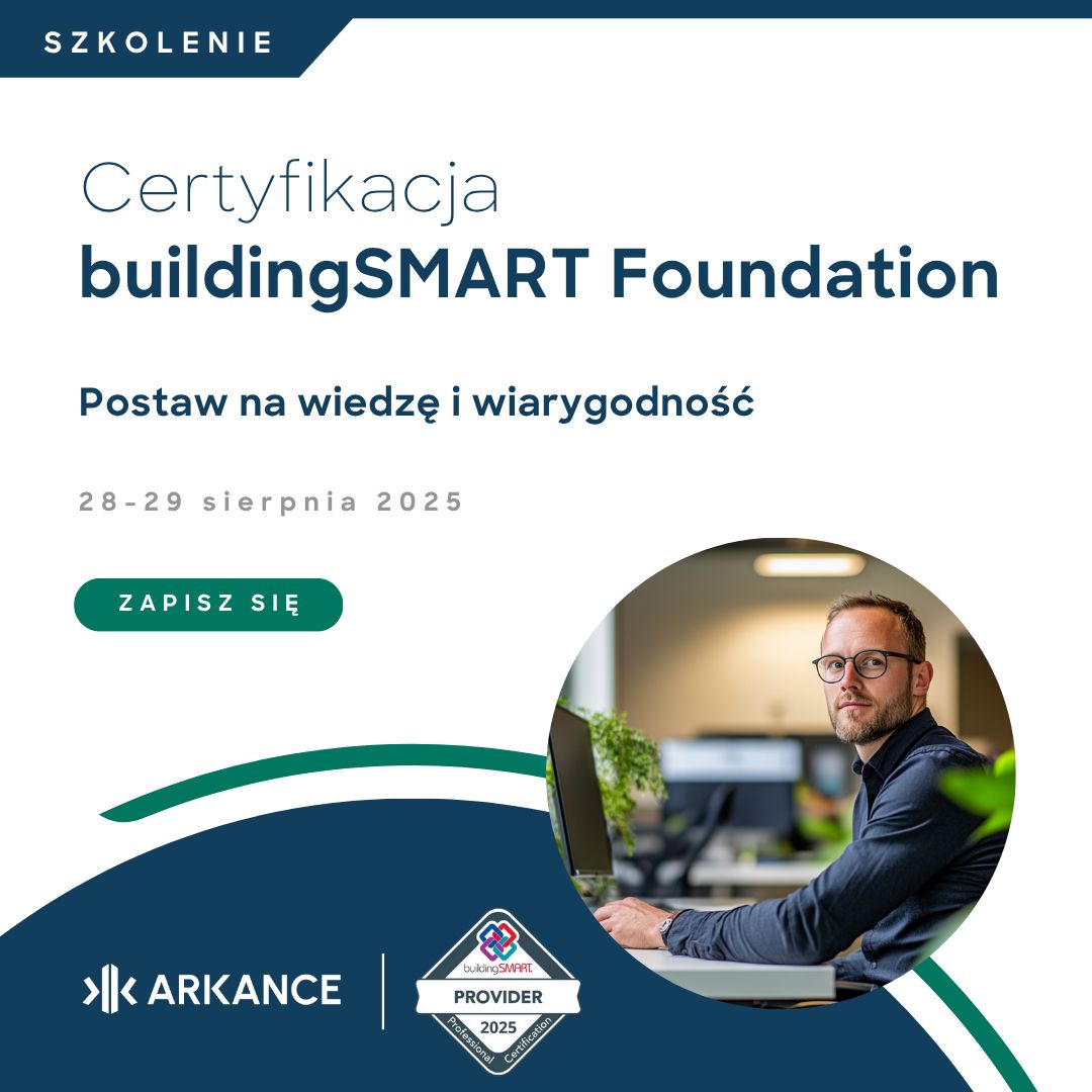 Certyfikacja BIM – BuildingSMART Foundation z ARKANCE Poland już ...