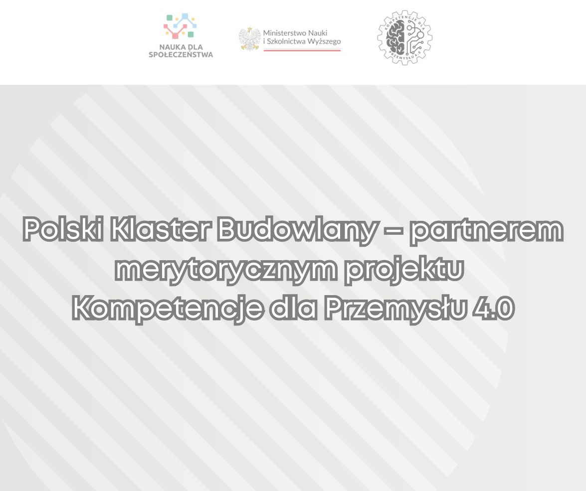 Polski Klaster Budowlany – partnerem merytorycznym projektu Kompetencje ...